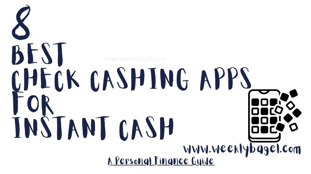 8 Best Check Cashing Apps For Instant Cash WeeklyBagel